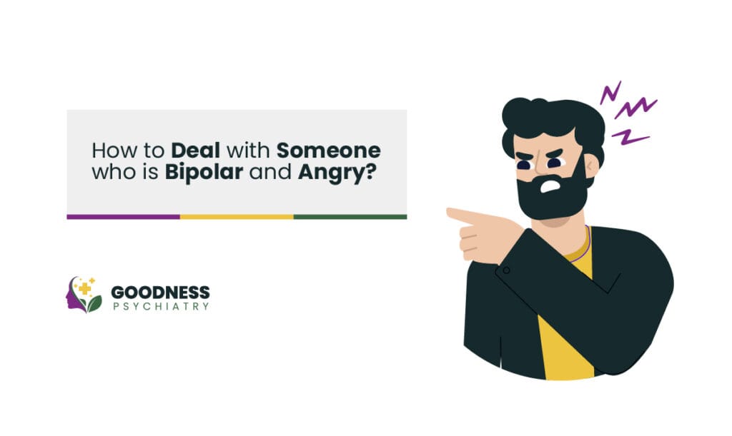 How To Deal with Someone Who Is Bipolar and Angry?